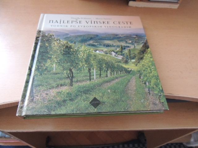 NAJLEPŠE VINSKE CESTE: VODNIK PO EVROPSKIH VINOGRADIH O. D’ALESSIO