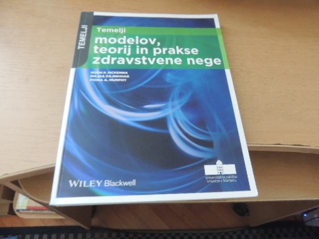 TEMELJI MODELOV, TEORIJ IN PRAKSE ZDRAVSTVENE NEGE H. P. MCKENNA IN