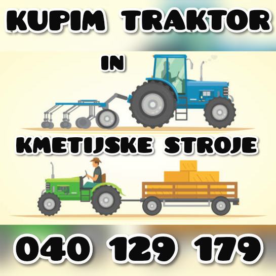 KUPIM TRAKTOR IN OSTALE STROJE (TUDI V OKVARI) 040129179
