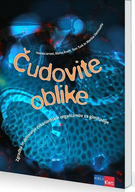 Učbenik biologije ČUDOVITE OBLIKE: ZGRADBA IN DELOVANJE ORGANIZMOV