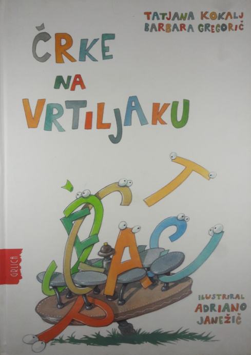 ČRKE NA VRTILJAKU, Tatjana Kokalj in Barbara Gregorič