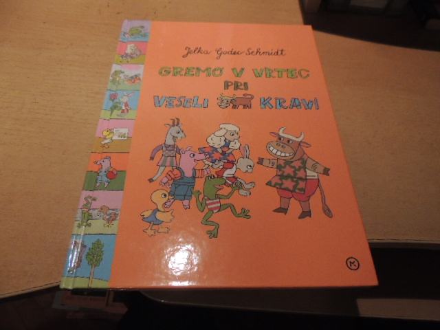 GREMO V VRTEC PRI VESELI KRAVI J. GODEC SCHMIDT MLADINSKA KNJIGA 2014