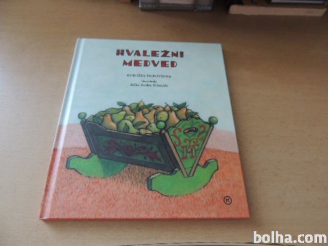 HVALEŽNI MEDVED KOROŠKA PRIPOVEDKA MLADINSKA KNJIGA 2013
