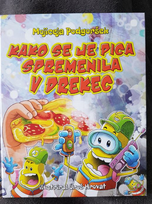 Kako se je pica spremenila v drekec (Mojiceja Podgoršek)