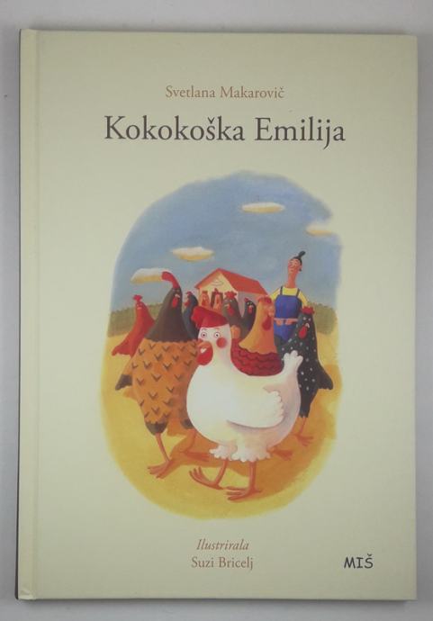 KOKOKOŠKA EMILIJA, Svetlana Makarovič (ilustrirala Suzi Bricelj)