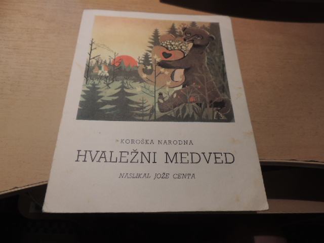 HVALEŽNI MEDVED, KOROŠKA NARODNA K. BRENKOVA MLADINSKA KNJIGA 1966