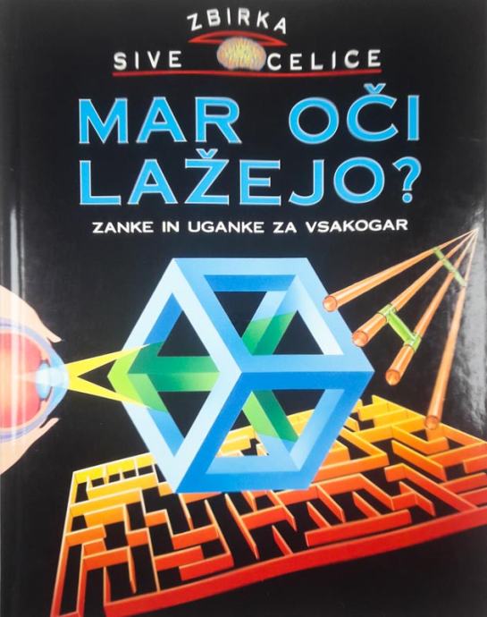 MAR OČI LAŽEJO?; ZANKE IN UGANKE ZA VSAKOGAR, več avtorjev