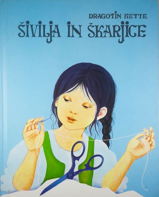 ŠIVILJA IN ŠKARJICE, Dragotin Kette
