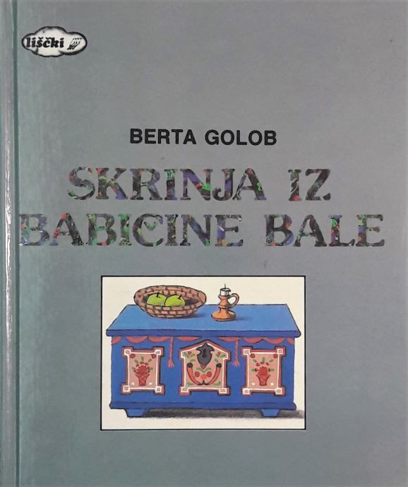 SKRINJA IZ BABIČINE BALE Berta Golob Ilustr. Jelka Reichman