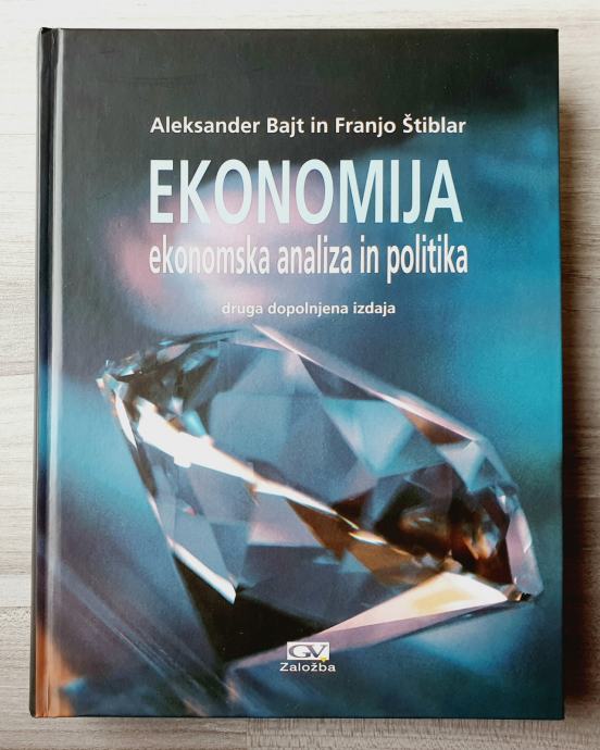 EKONOMIJA EKONOMSKA ANALIZA IN POLITIKA Aleksander Bajt Štiblar
