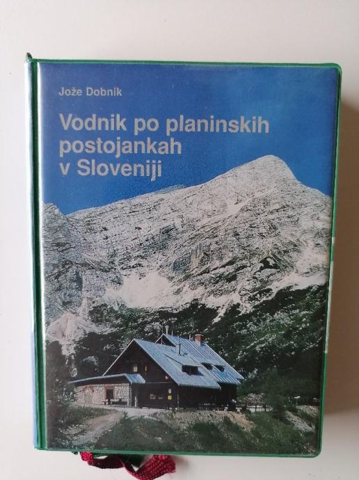 JOŽE DOBNIK, VODNIK PO PLANINSKIH POSTOJANKAH V SLOVENIJI