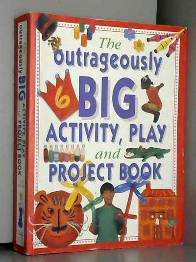 Knjiga: The Outrageously Big Activity, Play, and Project Book