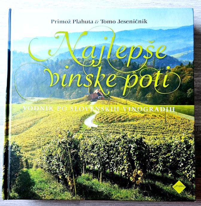 NAJLEPŠE VINSKE POTI VODNIK PO SLOVENSKIH VINOGRADIH Plahuta