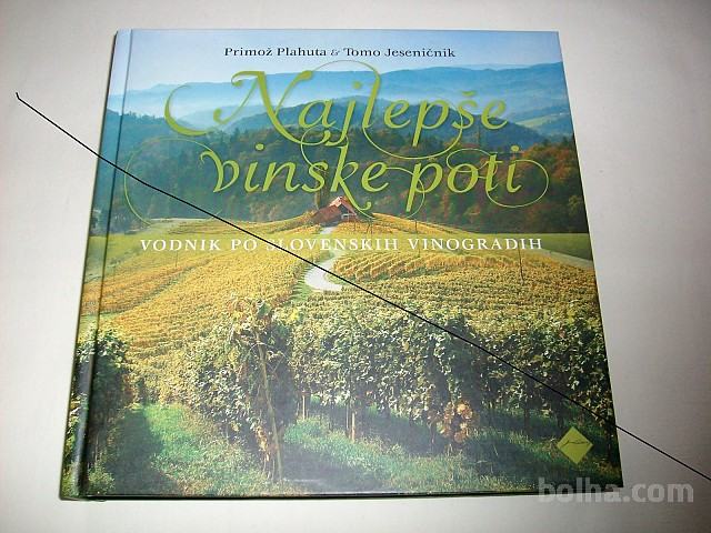 NAJLEPŠE VINSKE POTI - VODNIK PO SLOVENSKIH VINOGRADIH