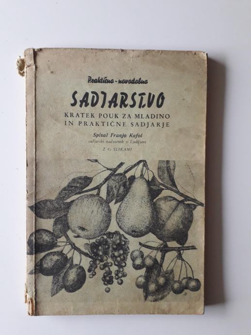 SADJARSTVO, KRATEK POUK ZA MLADINO IN PRAKTIČNE SADJARJE, F.KAFOL