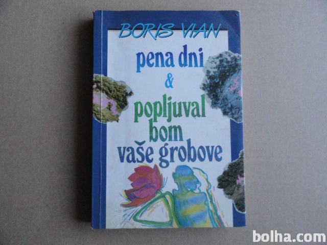 BORIS VIAN, PENA DNI IN POPLJUVAL BOM VAŠE GROBOVE