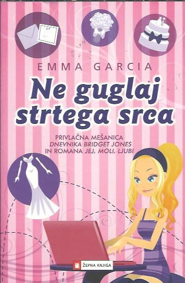Ne guglaj strtega srca / Emma Garcia