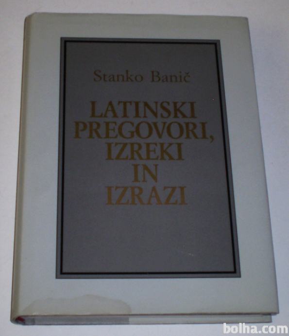 LATINSKI PREGOVORI, IZREKI IN IZRAZI – Stanko Banič