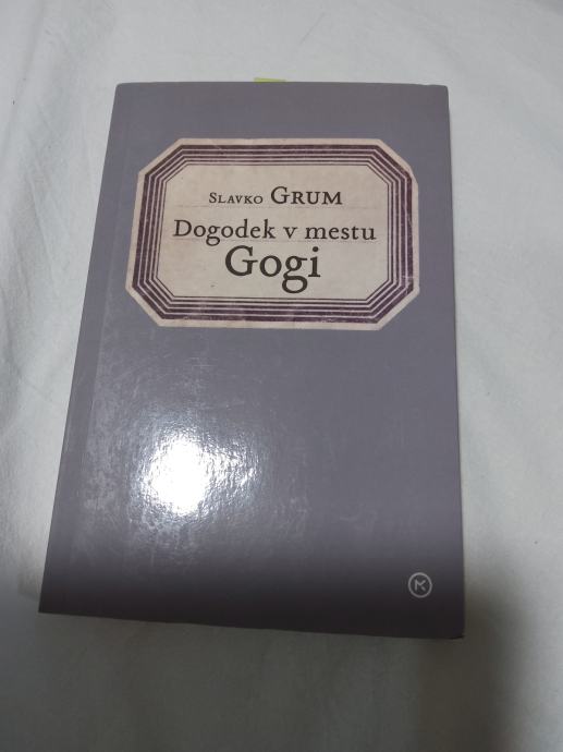 Dogodek v mestu Gogi, Slavko Grum