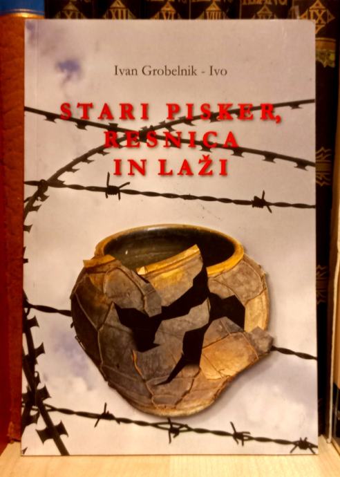 Stari pisker, resnica in laži - Ivan Grobelnik - Ivo