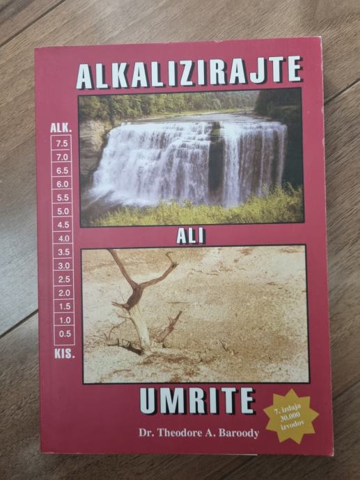 Alkalizirajte ali umrite - Dr. Theodore A. Baroody