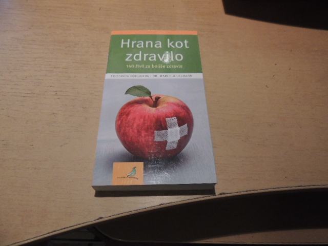 HRANA KOT ZDRAVILO: 140 ŽIVIL ZA BOLJŠE ŽIVLJENJE F. BOHLMANN ZALOŽBA