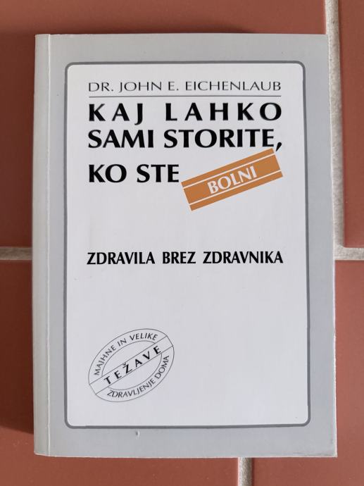 Kaj lahko sami storite ko ste bolni - Dr. John E. Eichenlaub