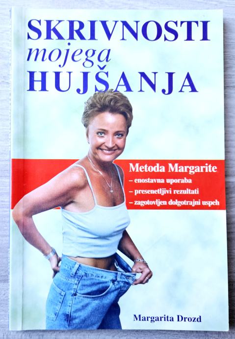 SKRIVNOST MOJEGA HUJŠANJA : METODA MARGARITE Margarita Drozd