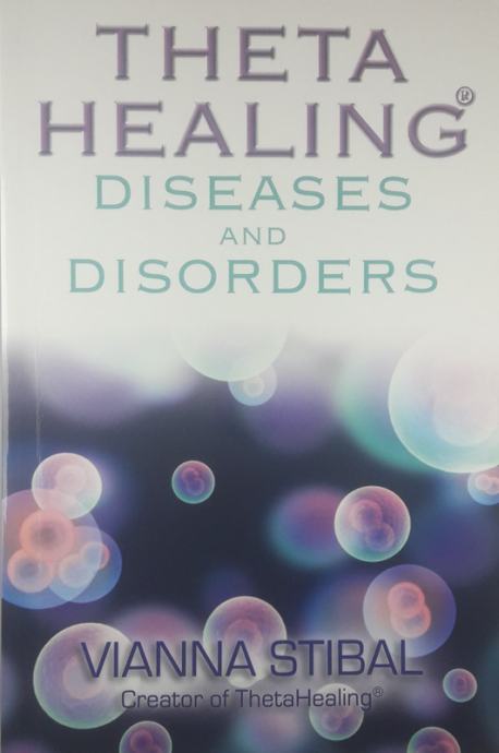 THETA HEALING DISEASES AND DISORDERS, Vianna Stibal