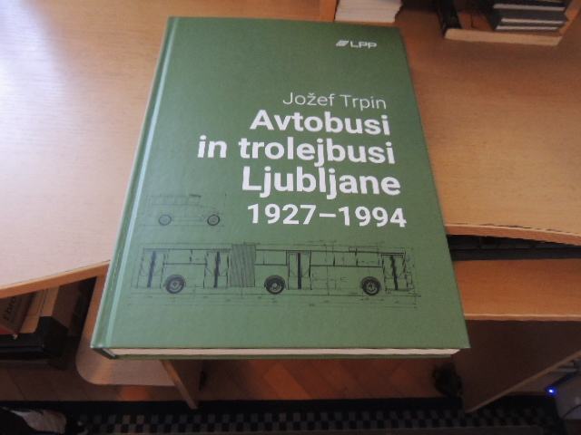 AVTOBUSI IN TROLEJBUSI LJUBLJANE 1927-1994 J. TRPIN SLOVENSKA