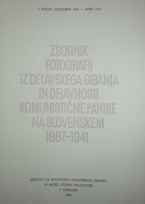 FOTOGRAFSKI DOKUMENTI O BOJU KOMUNISTIČNE PARTIJE SLOVENIJE I, II, III
