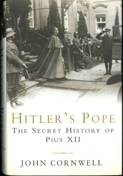 Hitlers Pope : The Secret History of Pius XII John Cornwell