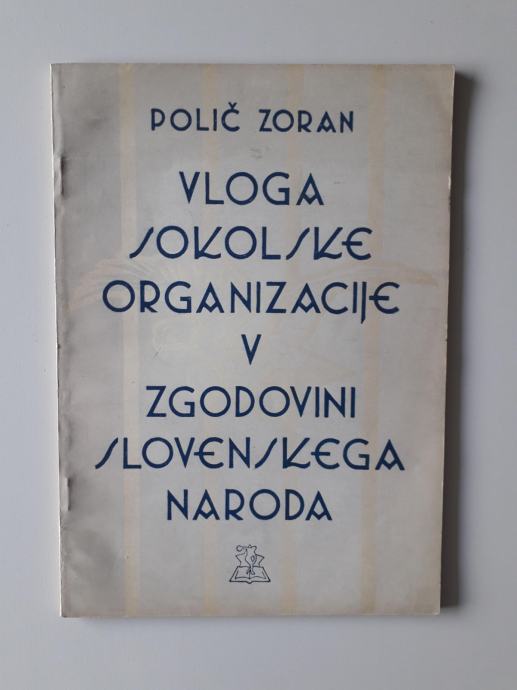 POLIČ ZORAN, VLOGA SOKOLSKE ORGANIZACIJE V ZGODOVINI SLOV. NARODA