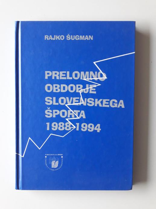 RAJKO ŠUGMAN, PRELOMNO OBDOBJE SLOVENSKEGA ŠPORTA 1988-1994