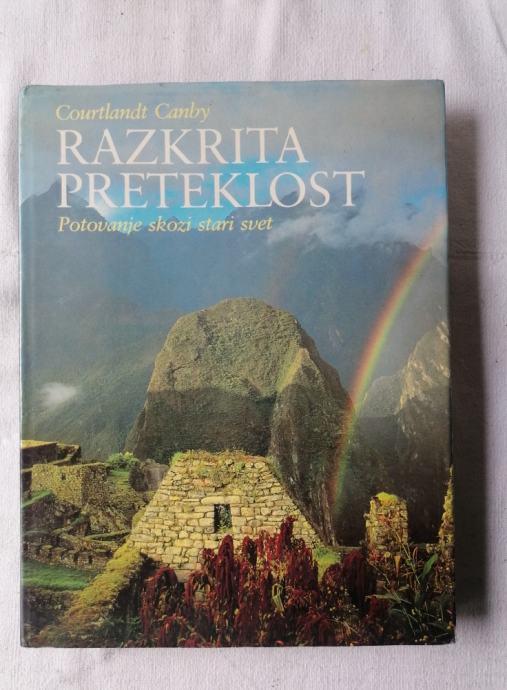 RAZKRITA PRETEKLOST Potovanje skozi stari svet - Courtlandt Canby