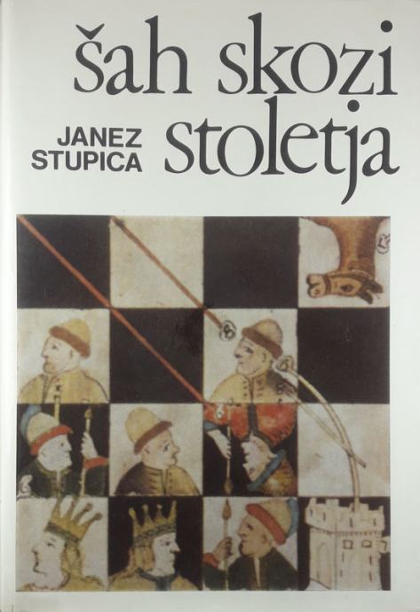 ŠAH SKOZI STOLETJA, Janez Stupica
