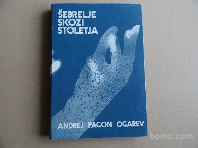 ŠEBRELJE SKOZI STOLETJA, ANDREJ PAGON OGAREV
