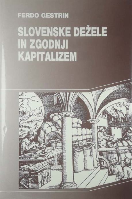 SLOVENSKE DEŽELE IN ZGODNJI KAPITALIZEM, Ferdo Gestrin