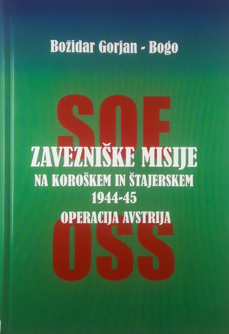 ŠTAJERSKEM 1944-45; OPERACIJA AVSTRIJA, Božidar Gorjan - Bogo