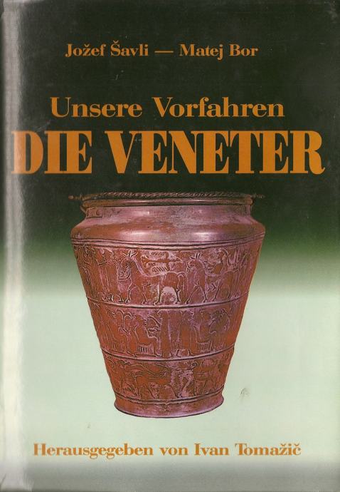 Unsere Vorfahren - die Veneter / Jožef Šavli, Matej Bor