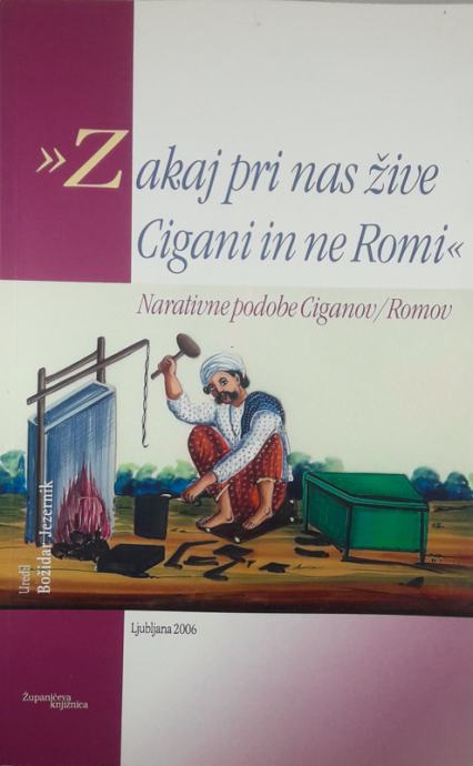 ZAKAJ PRI NAS ŽIVE CIGANI IN NE ROMI, več avtorjev