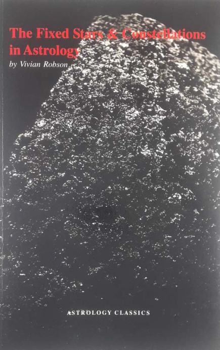 THE FIXED STARS AND CONSTELLATIONS IN ASTROLOGY, Vivian Robson