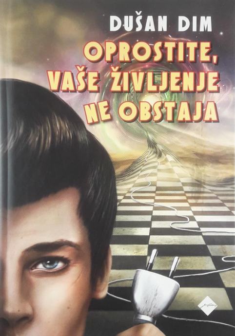 OPROSTITE, VAŠE ŽIVLJENJE NE OBSTAJA, Dušan Dim