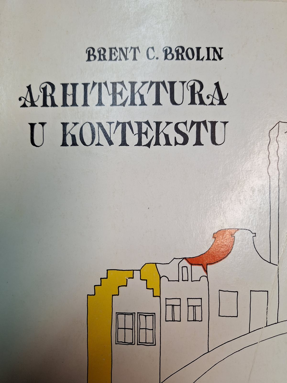 BRENT C. BROLIN ARHITEKTURA U KONTEKSTU
