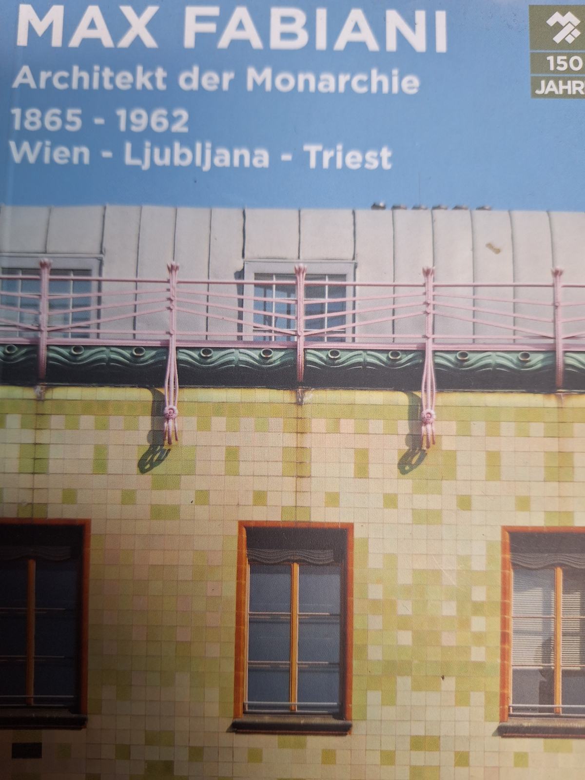 MAX FABIANI ARCHITEKT DER MONARCHIE 1865 - 1962 WIEN- LJUBLJANA- TRIES