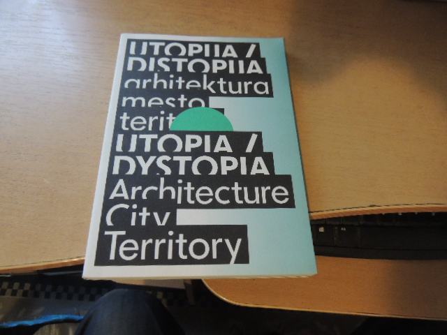 UTOPIJA/DISTOPIJA: ARHITEKTURA, MESTO TERITORIJ MESTNA GALERIJA 2017
