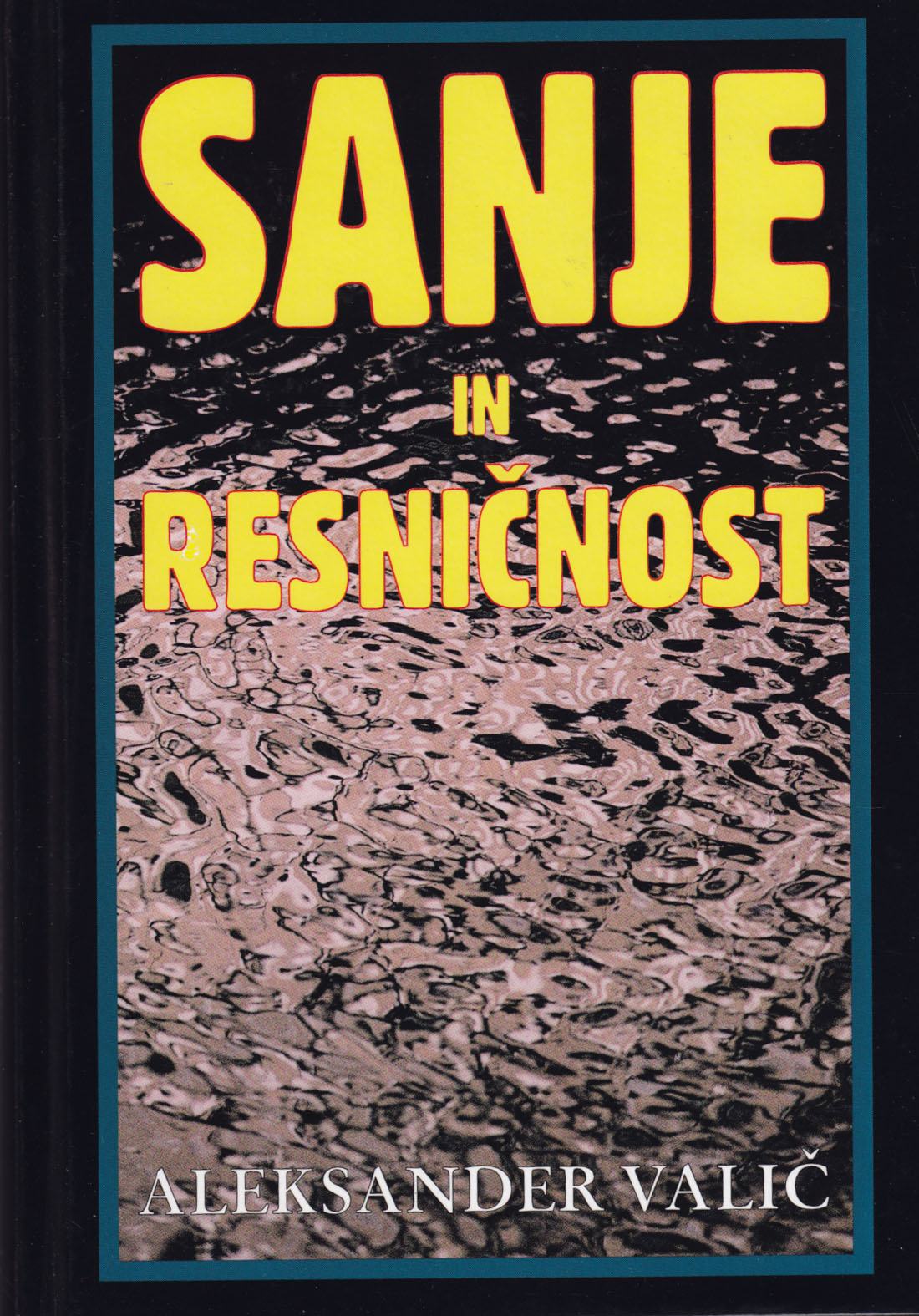 Aleksander Valič: SANJE IN RESNIČNOST