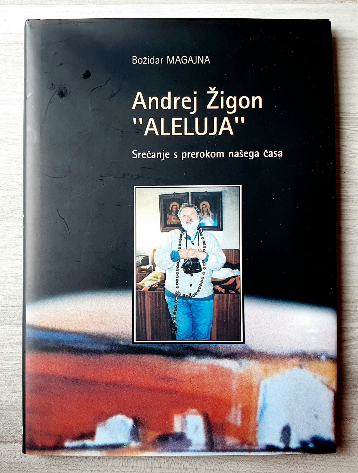 ANDREJ ŽIGON ALELUJA : SREČANJE S PREROKOM NAŠEGA ČASA Magajna
