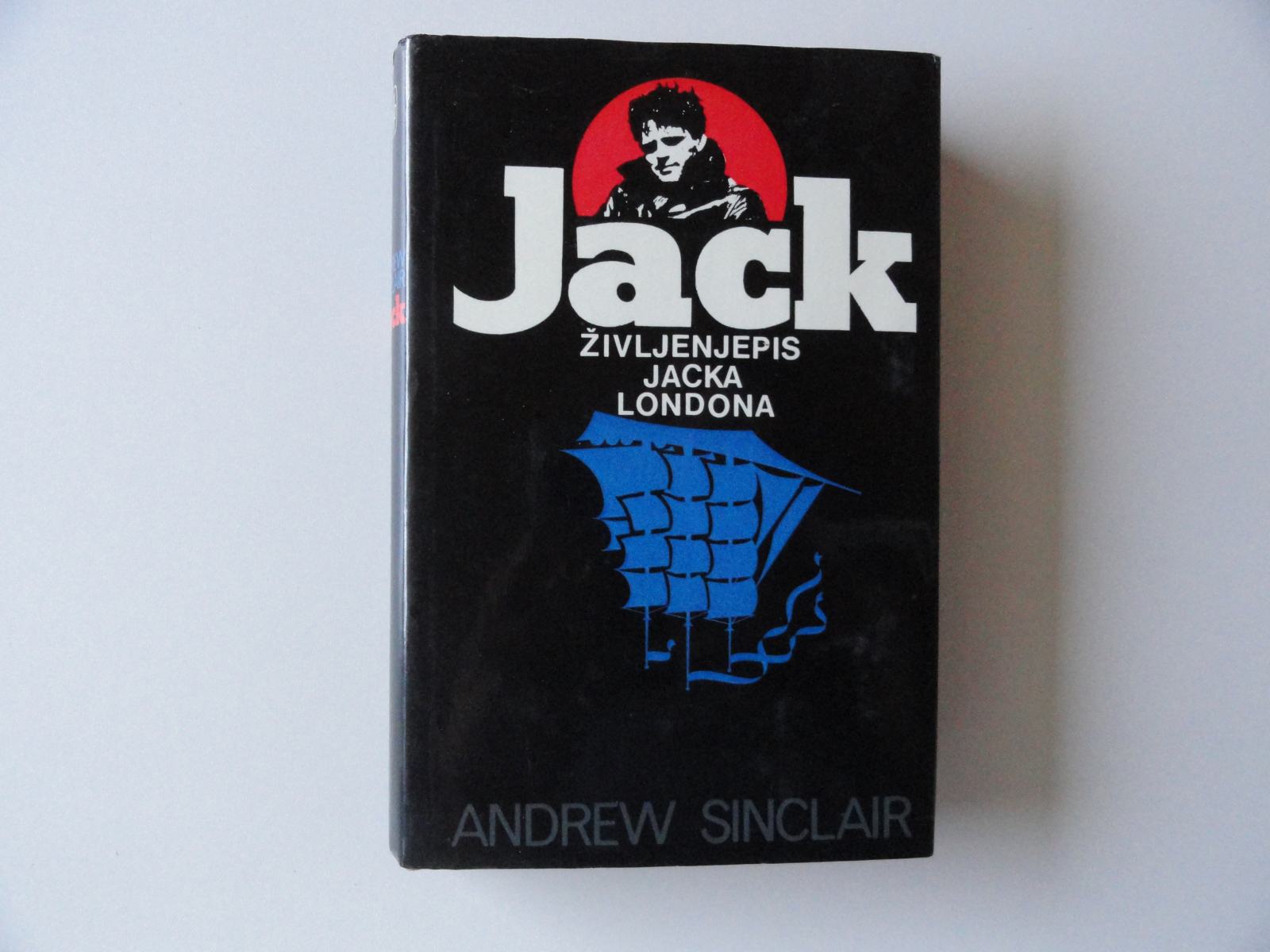 ANDREW SINCLAIR, JACK, ŽIVLJENJEPIS JACKA LONDONA