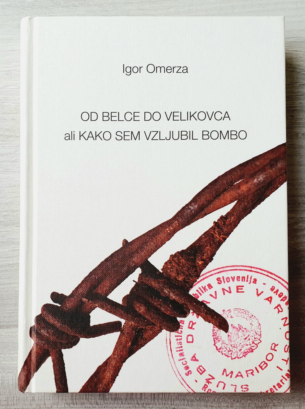 OD BELCE DO VELIKOVCA ALI KAKO SEM VZLJUBIL BOMBO Igor Omerza